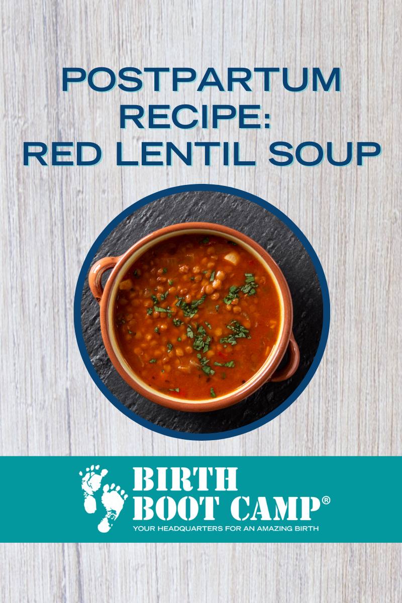 Postpartum Recipe - Red Lentil Soup - Birth Boot Camp® Your Headquarters for an Amazing Birth